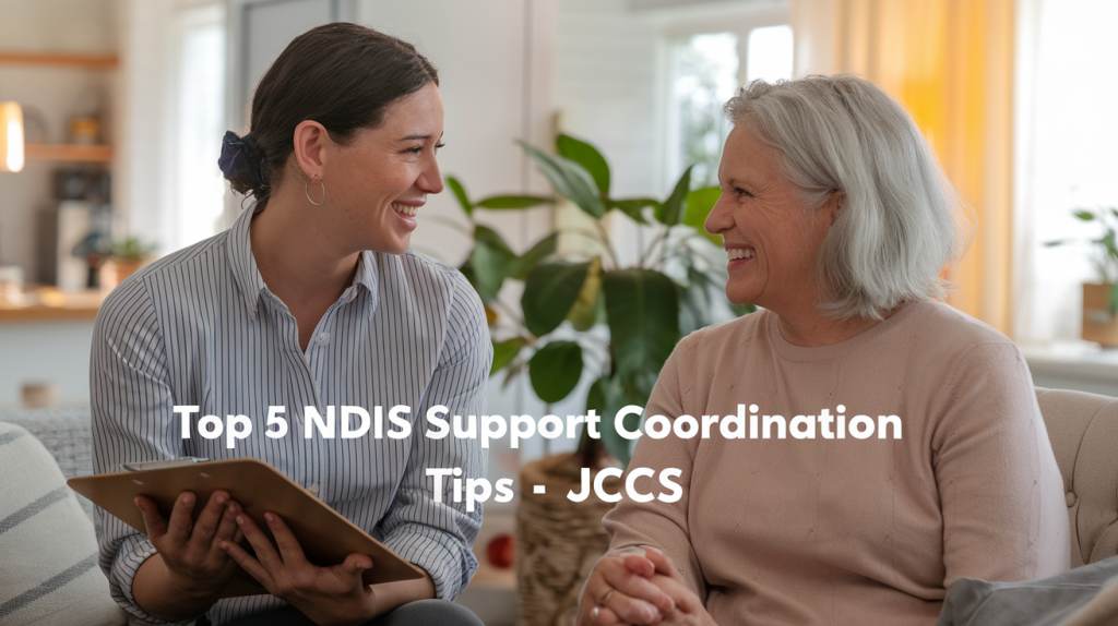 Top 5 NDIS Support Coordination Tips – JCCS Brisbane